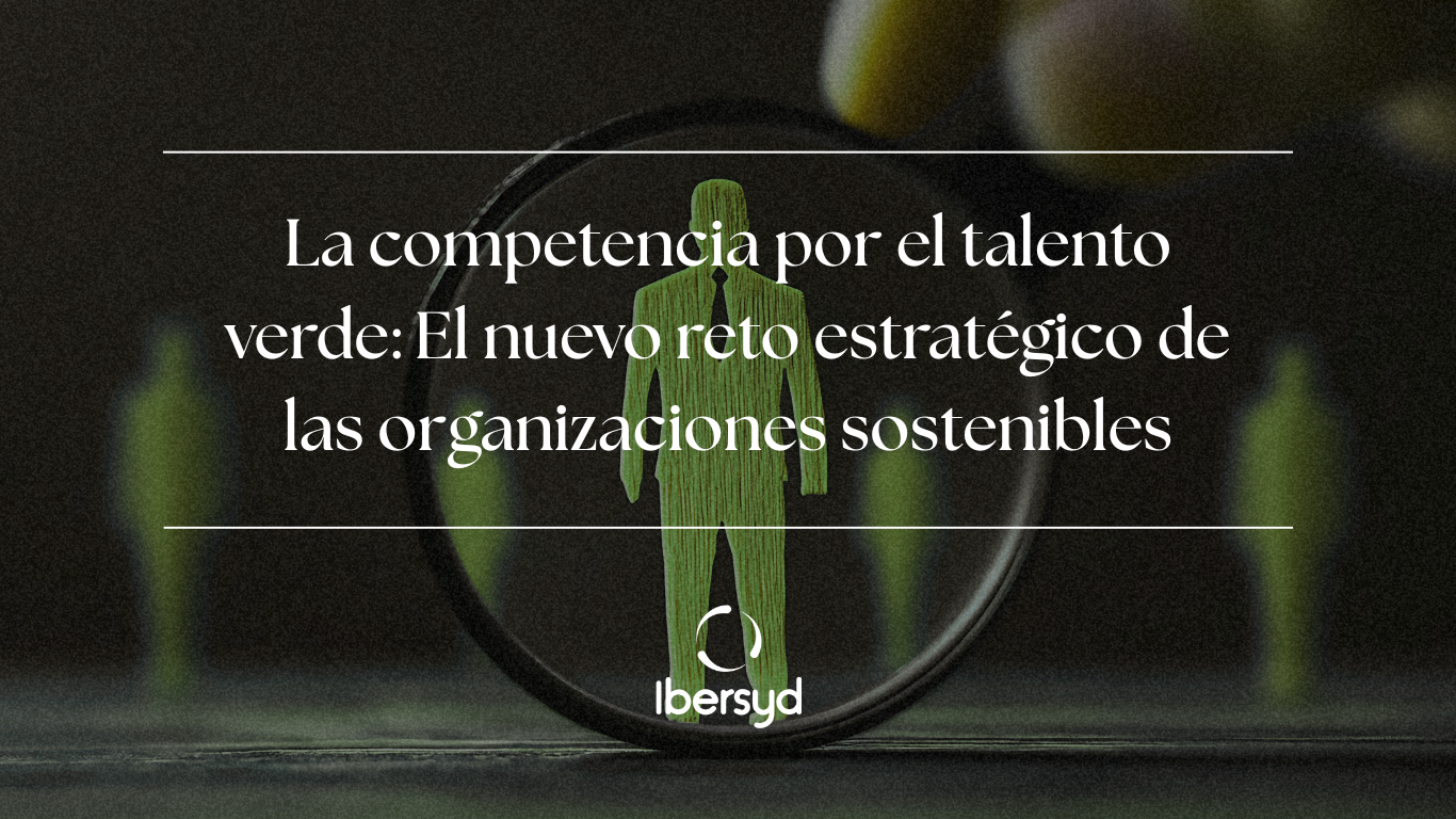 La competencia por el talento verde: el nuevo reto estratégico de las ...